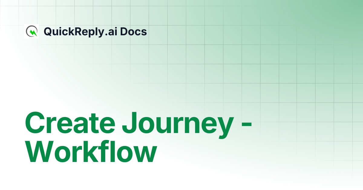 Create Journey - Workflow | QuickReply.ai Docs