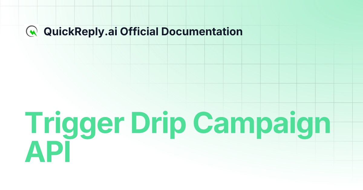 Trigger Drip Campaign API | QuickReply.ai Official Documentation