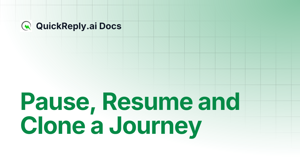 Pause, Resume and Clone a Journey | QuickReply.ai Official Documentation