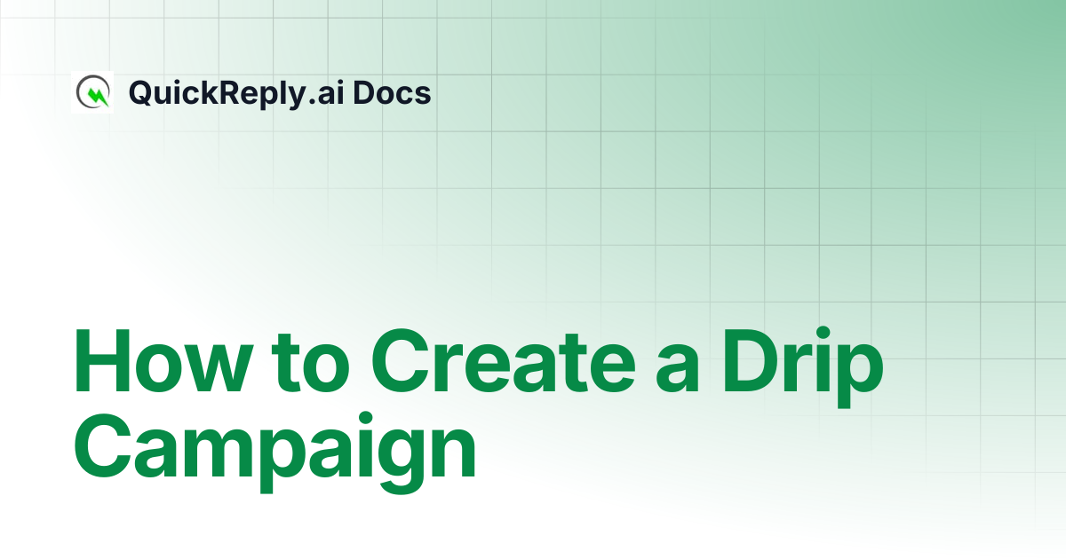How to Create a Drip Campaign | QuickReply.ai Official Documentation