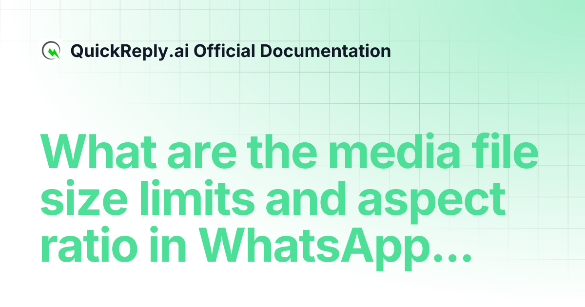 What are the media file size limits and aspect ratio in WhatsApp Business API? | QuickReply.ai ...